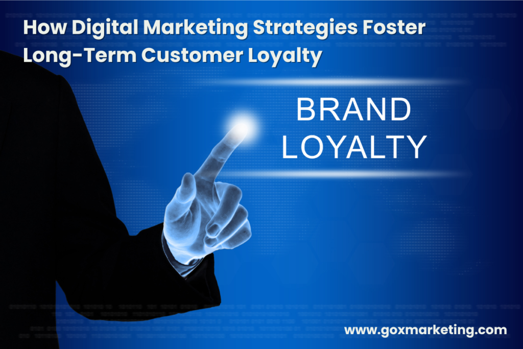 How Digital Marketing Strategies Foster Long-Term Customer Loyalty – A ...